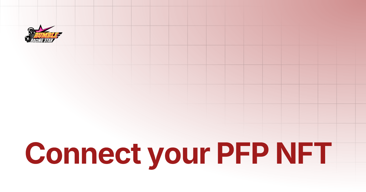 Connect your PFP NFT | Rumble Racing Star